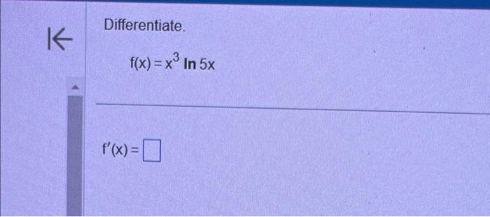 Solved Differentiate. f(x)=x3ln5x f′(x)= | Chegg.com