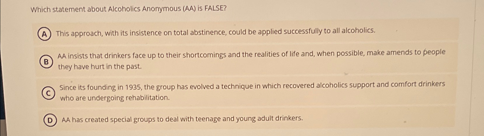 Solved Which statement about Alcoholics Anonymous (AA) ﻿is | Chegg.com