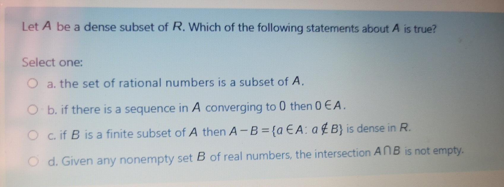 Solved Let A be a dense subset of R. Which of the following | Chegg.com