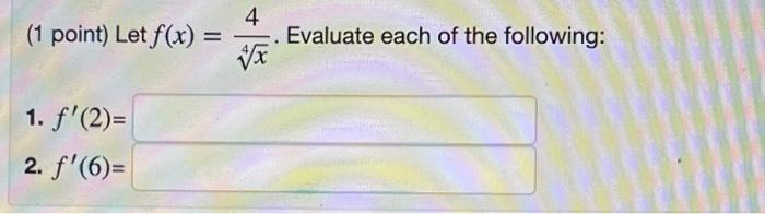 Solved (1 point) Let f(x)=4x4. Evaluate each of the | Chegg.com