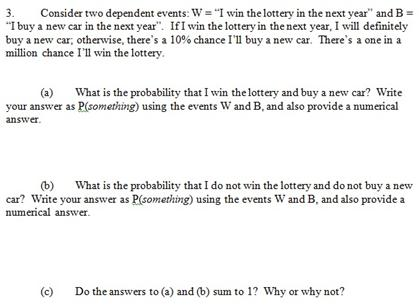 Solved Consider two dependent events. W = "I win the lottery | Chegg.com