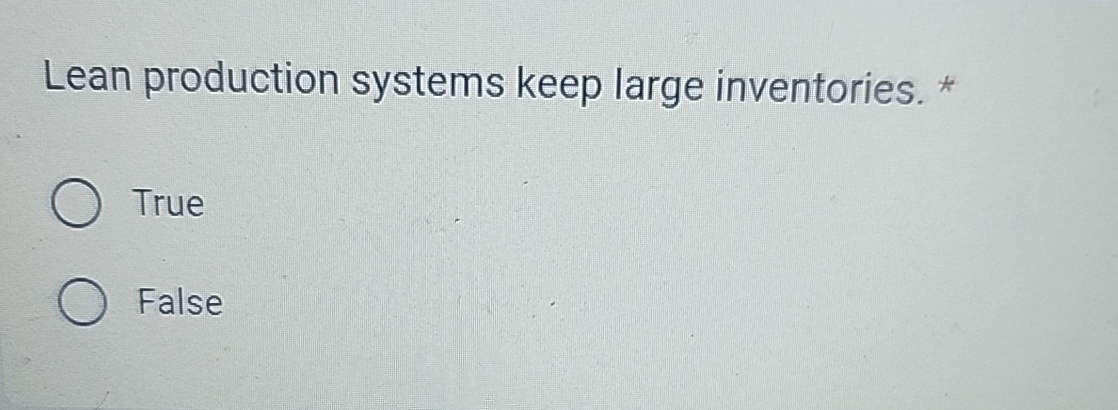 Solved Lean production systems keep large inventories. | Chegg.com