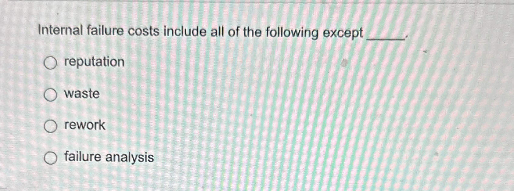 Solved Internal failure costs include all of the following | Chegg.com