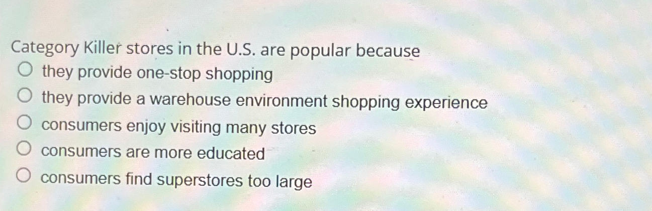 Solved Category Killer stores in the U.S. ﻿are popular | Chegg.com