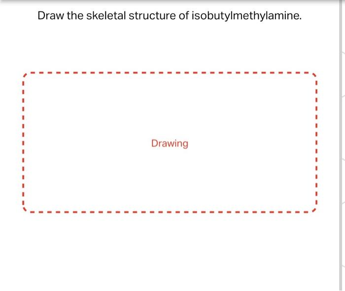 Solved Draw the skeletal structure of | Chegg.com
