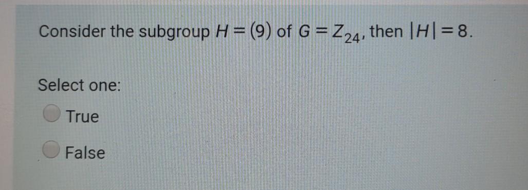 Solved Consider the subgroup H = (9) of G = Z24, then |HT= | Chegg.com