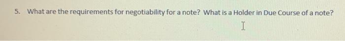 Solved 5. What are the requirements for negotiability for a | Chegg.com