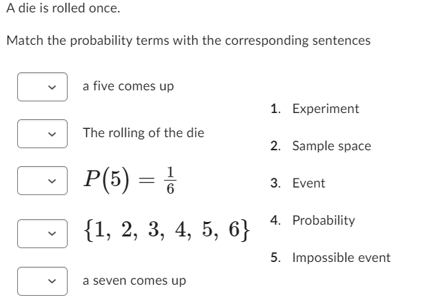 Solved A die is rolled once.Match the probability terms with | Chegg.com