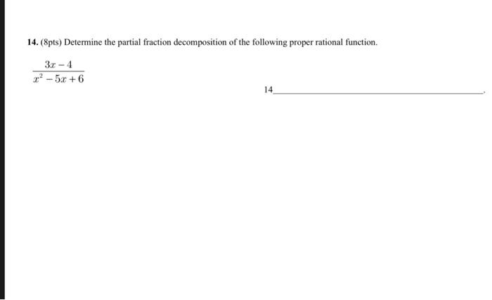 Solved 14. (8pts) Determine the partial fraction | Chegg.com Solved 14. (8pts) Determine the partial fraction | Chegg.com
