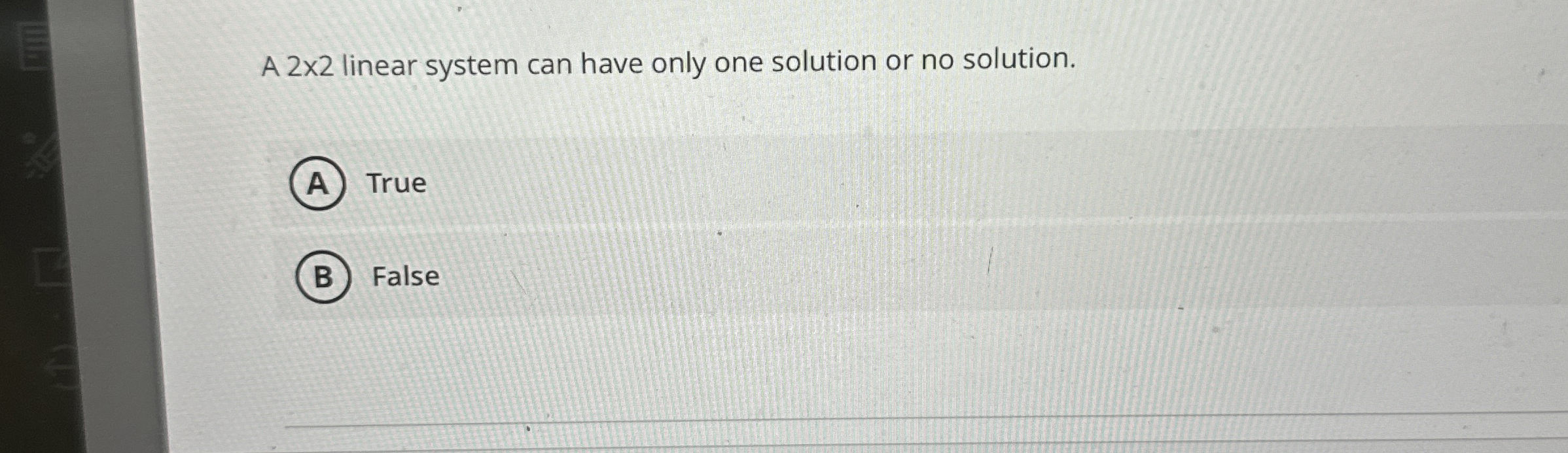 Solved A 2×2 ﻿linear system can have only one solution or no | Chegg.com