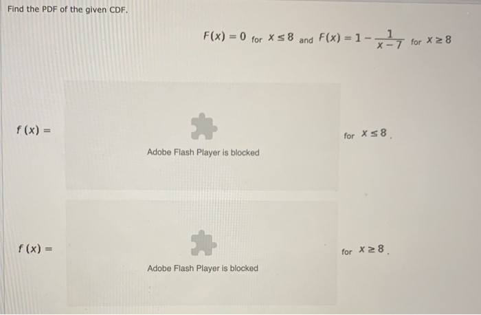 Solved Find the PDF of the given CDF. F(x) = 0 for x 5 8 and | Chegg.com