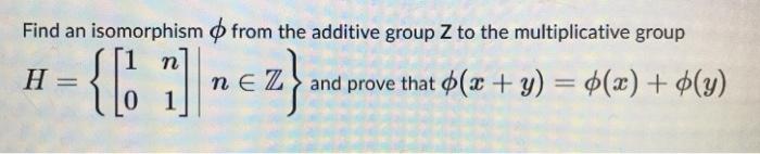 Solved Find an isomorphism ϕ from the additive group Z to | Chegg.com