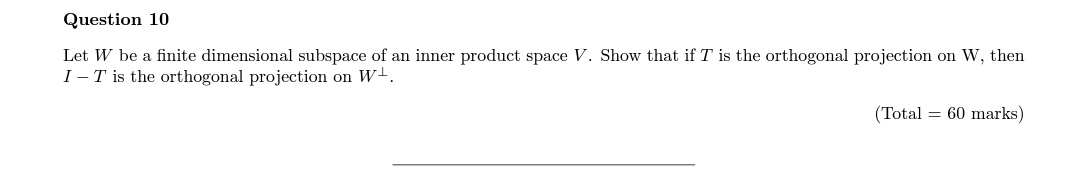 Solved Question 10Let W ﻿be a finite dimensional subspace of | Chegg.com