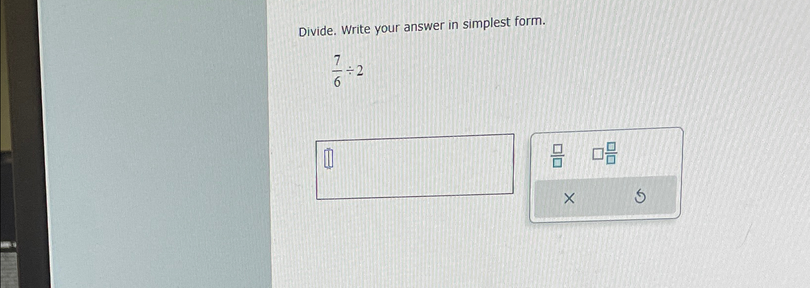 Solved Divide. Write your answer in simplest form.76÷2 | Chegg.com