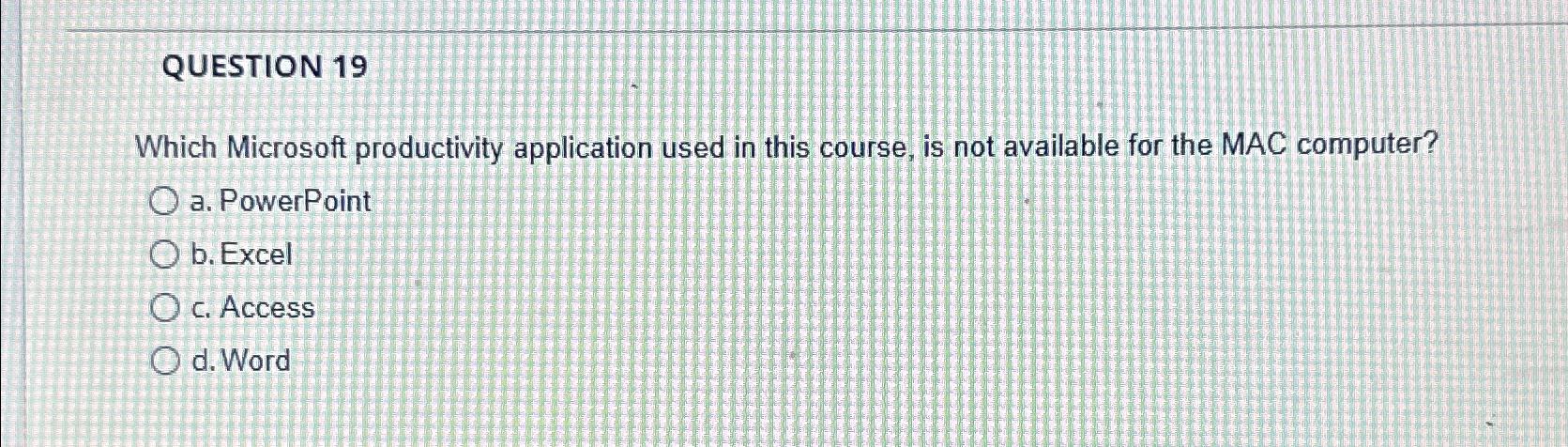 Solved QUESTION 19Which Microsoft productivity application | Chegg.com