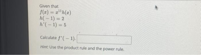 Solved Given that f(x)=x11h(x)h(−1)=2h′(−1)=5 Calculate | Chegg.com