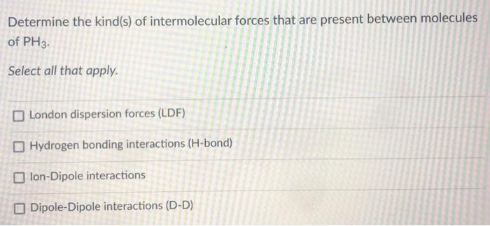 Solved Determine the kind(s) of intermolecular forces that | Chegg.com