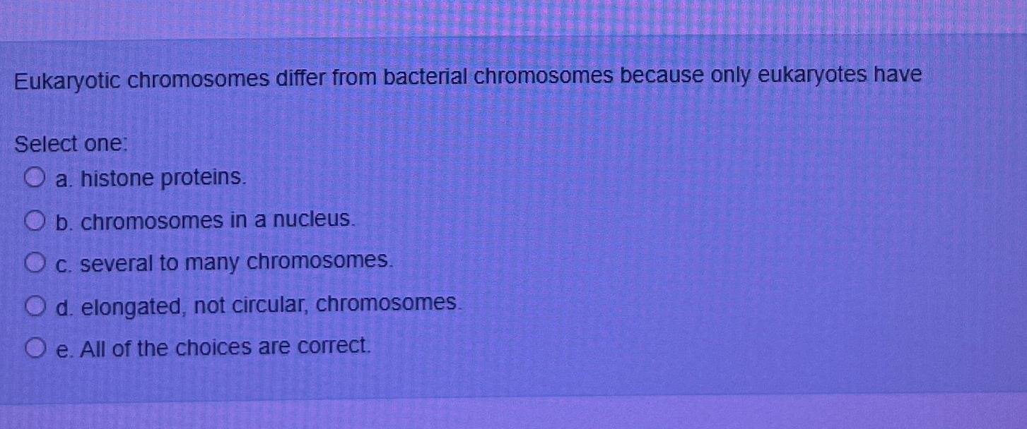 Solved Eukaryotic chromosomes differ from bacterial | Chegg.com