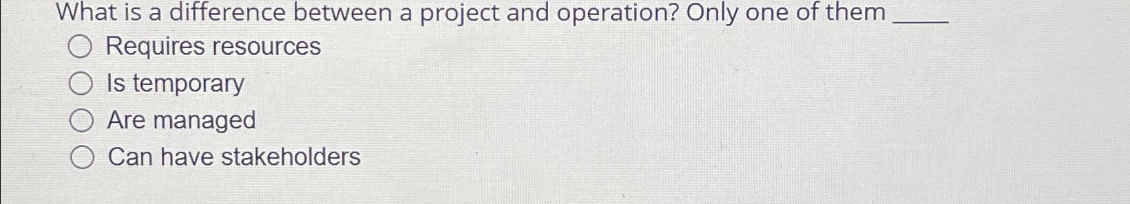 Solved What is a difference between a project and operation? | Chegg.com