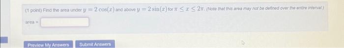 Solved (1 point) Find the area under y = 2 cos(x) and above | Chegg.com