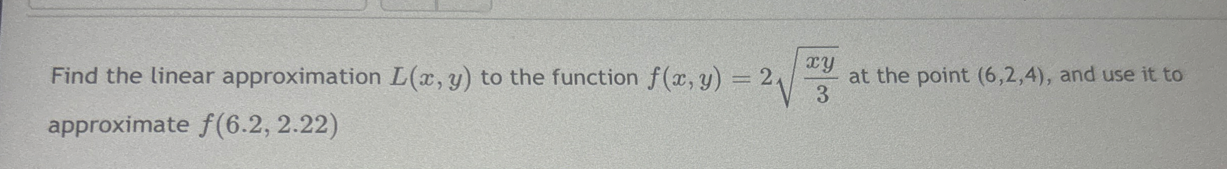 Solved by an EXPERT Find the linear approximation L(x,y) ﻿to the ...