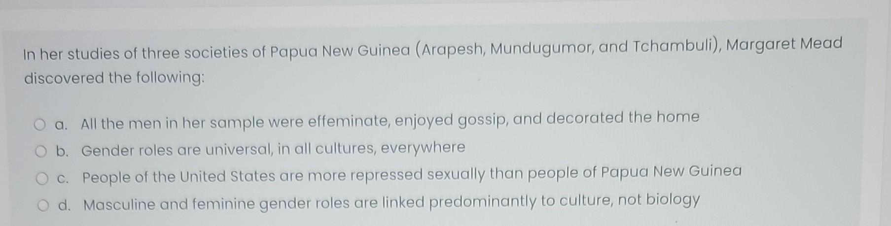 In her studies of three societies of Papua New Guinea | Chegg.com