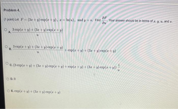 Solved (1 point) Let F=(3x+y)exp(x+y),x=ln(u), and y=v. Find | Chegg.com Solved (1 point) Let F=(3x+y)exp(x+y),x=ln(u), and y=v. Find | Chegg.com