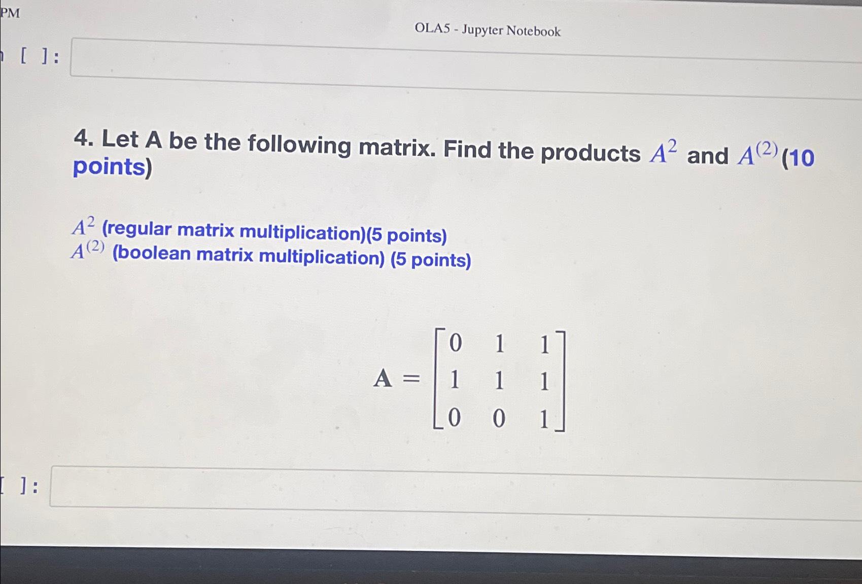 Solved PM[ ]:OLA5 - ﻿Jupyter Notebook4. ﻿Let A ﻿be the | Chegg.com