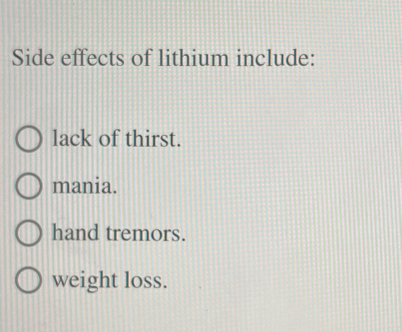Solved Side effects of lithium include:lack of | Chegg.com