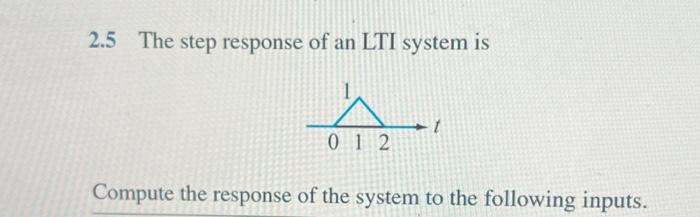 2.5 The step response of an LTI system is Compute the | Chegg.com