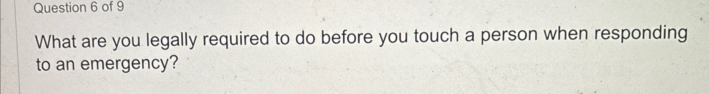 Solved Question 6 ﻿of 9What are you legally required to do | Chegg.com