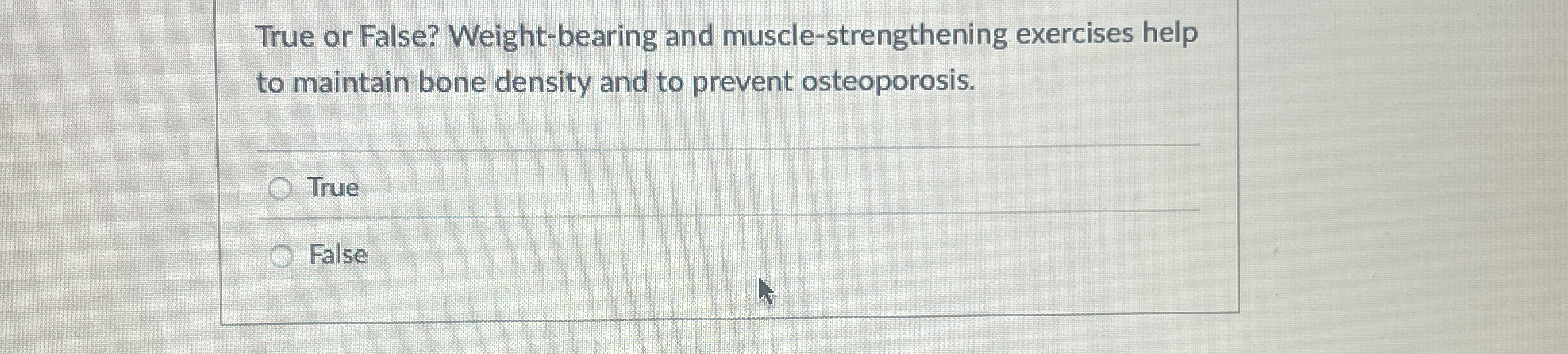 [Solved]: True or False? Weight-bearing and muscle-strengthe