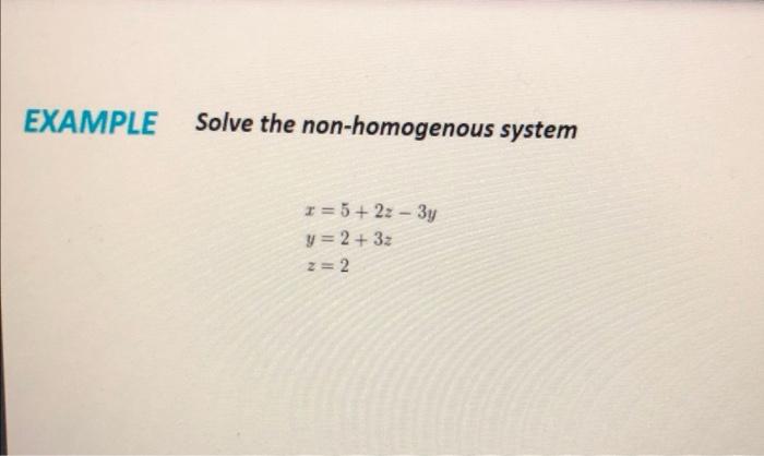 Solved EXAMPLE Solve the non-homogenous system r = 5 + 22 - | Chegg.com