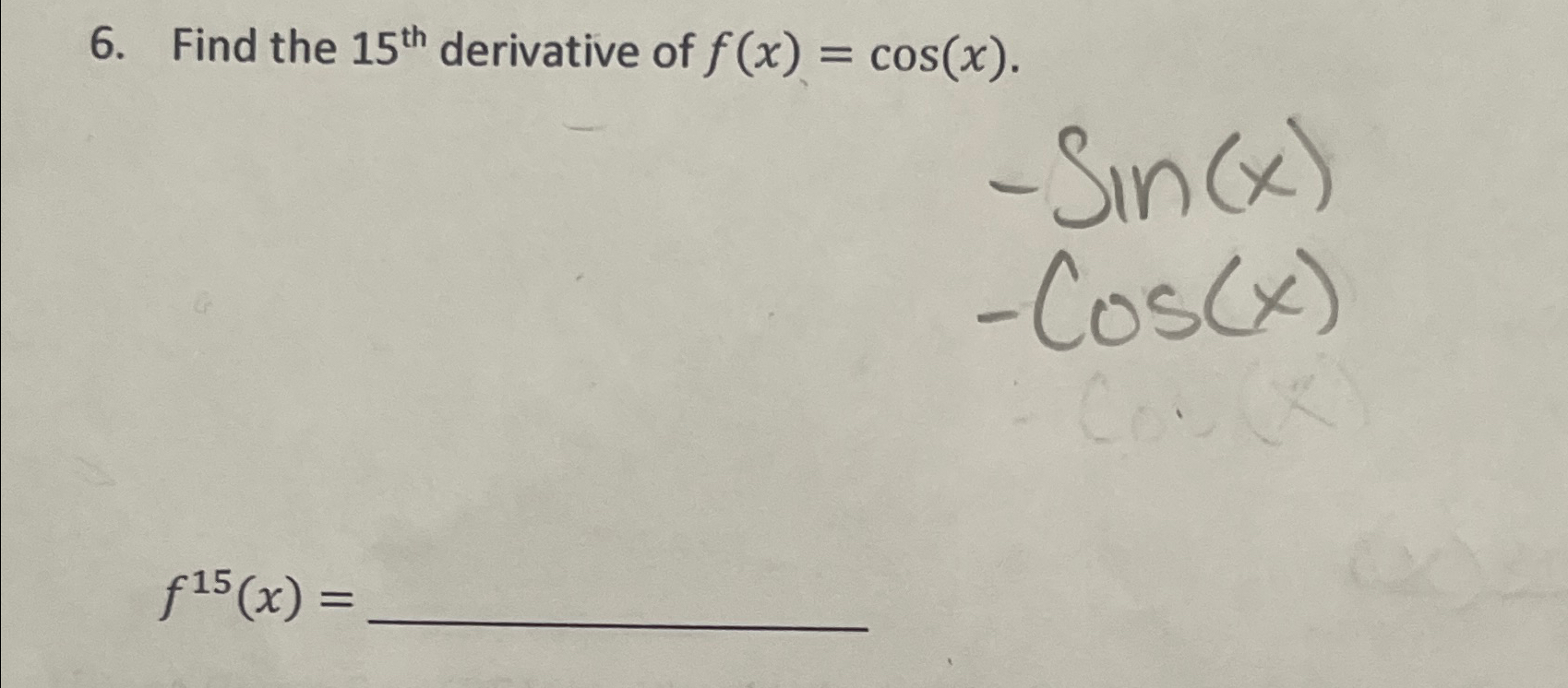 Solved Find the 15th ﻿derivative of | Chegg.com