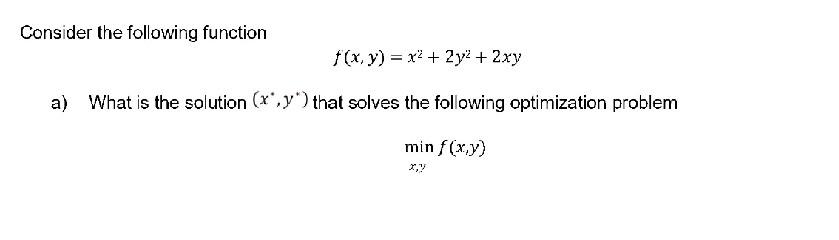 Solved Consider the following function f(x,y)=x2+2y2+2xy a) | Chegg.com
