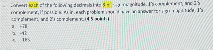 Solved 1. Convert each of the following decimals into 8 -bit | Chegg.com