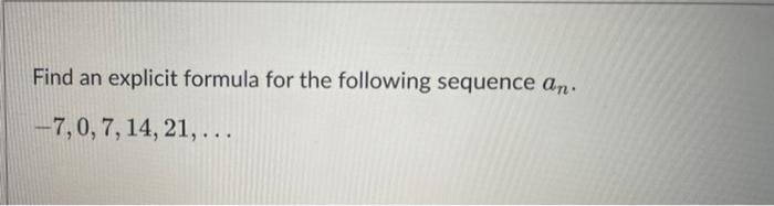 Solved Find an explicit formula for the following sequence | Chegg.com