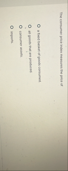 Solved The consumer price index measures the price ofa fixed | Chegg.com