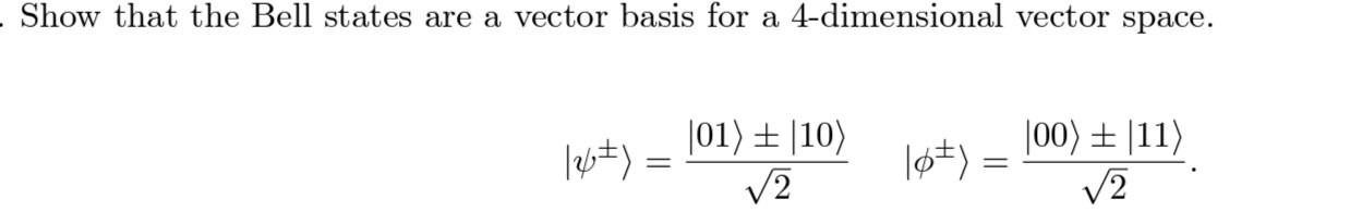 Solved Show that the Bell states are a vector basis for a | Chegg.com