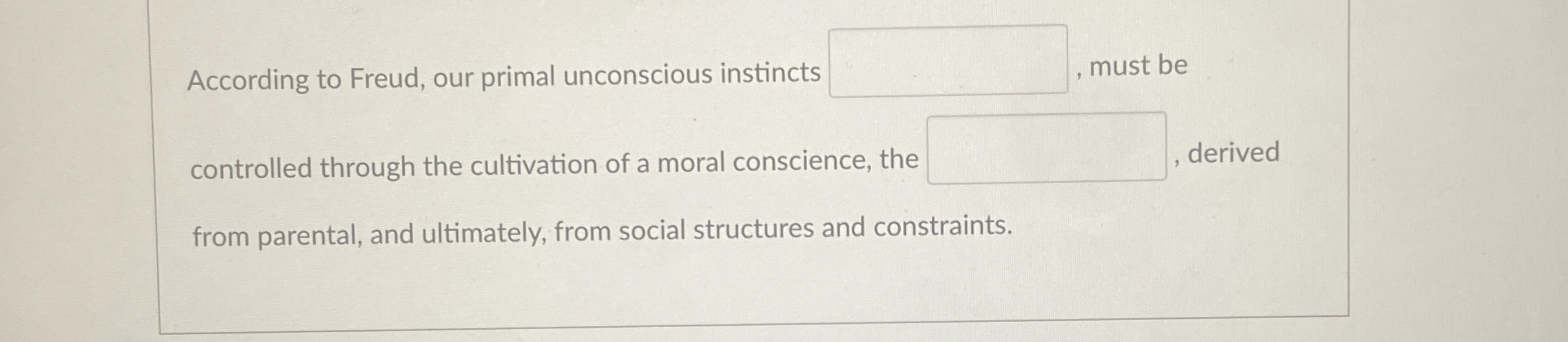 Solved According to Freud, our primal unconscious instincts | Chegg.com