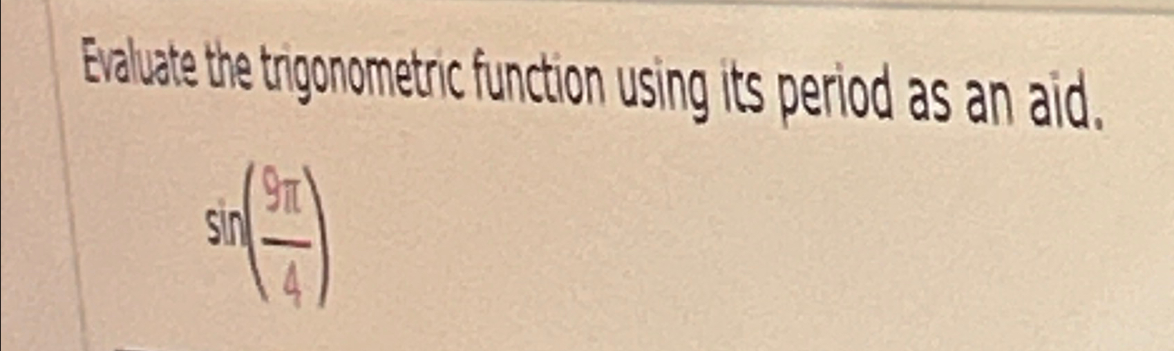 Solved Evaluate the trigonometric function using its period | Chegg.com