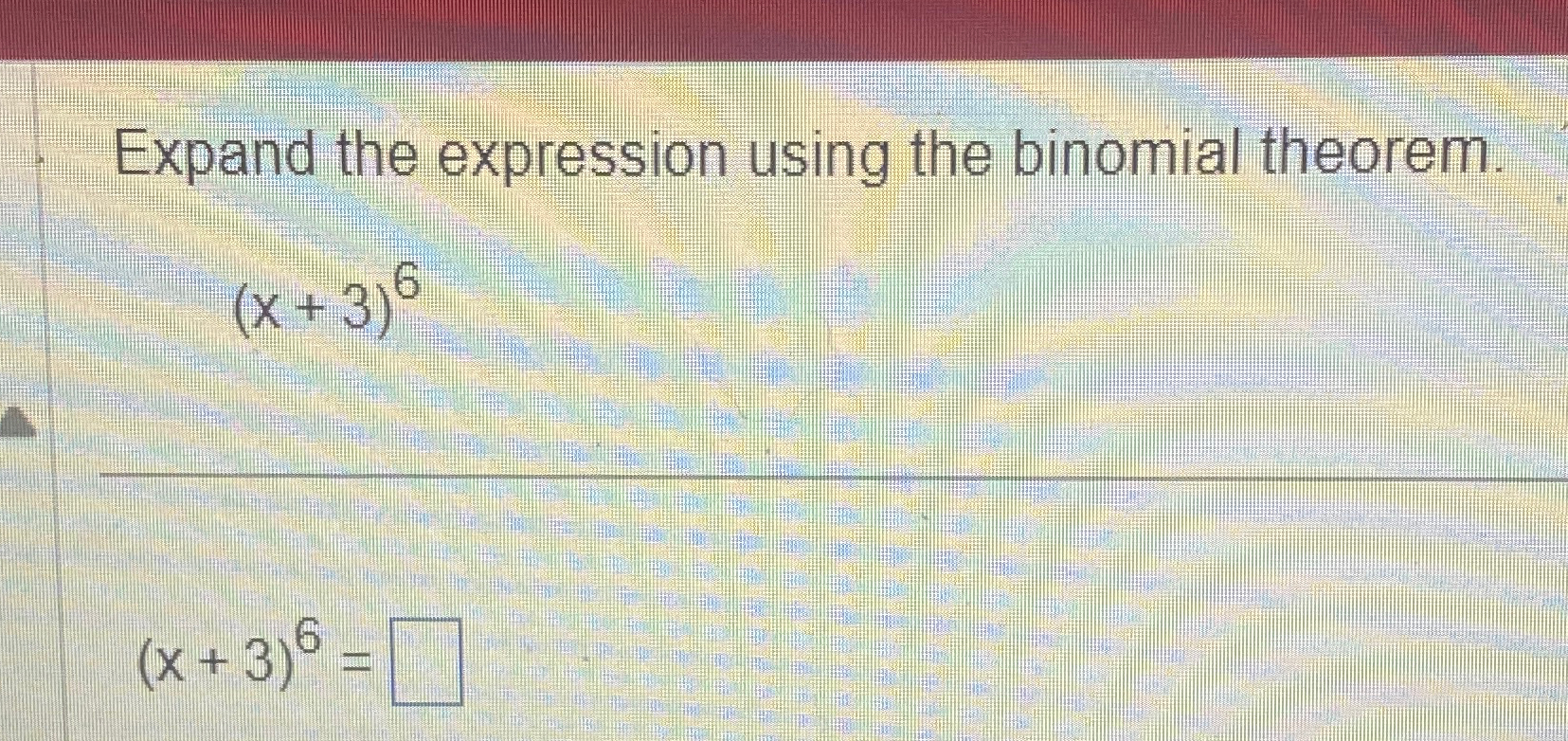 Solved Expand the expression using the binomial | Chegg.com