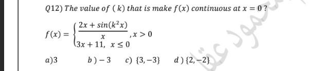 Solved Q12) The value of (k) that is make f(x) continuous at | Chegg.com