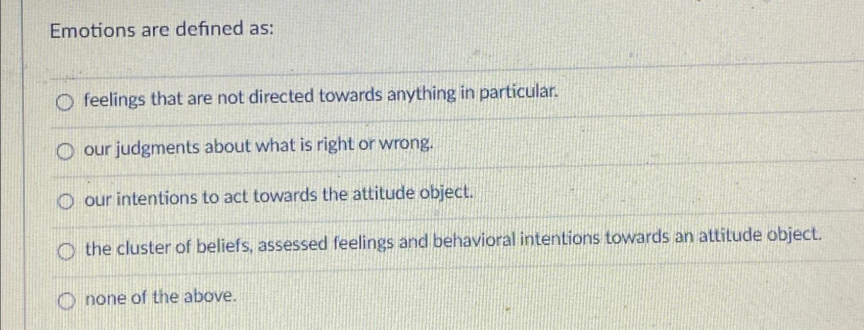 Solved Emotions are defined as:feelings that are not | Chegg.com