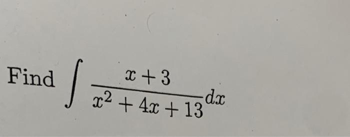 Solved ∫x2+4x+13x+3dx | Chegg.com