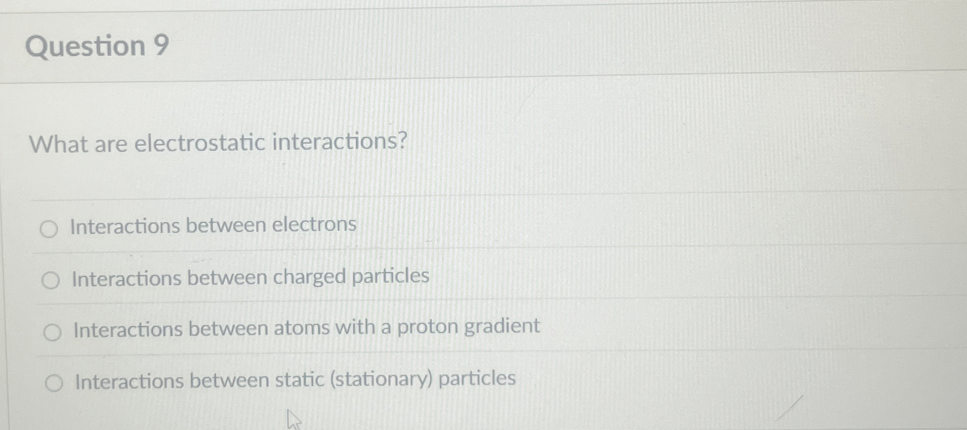 Solved Question 9What are electrostatic | Chegg.com