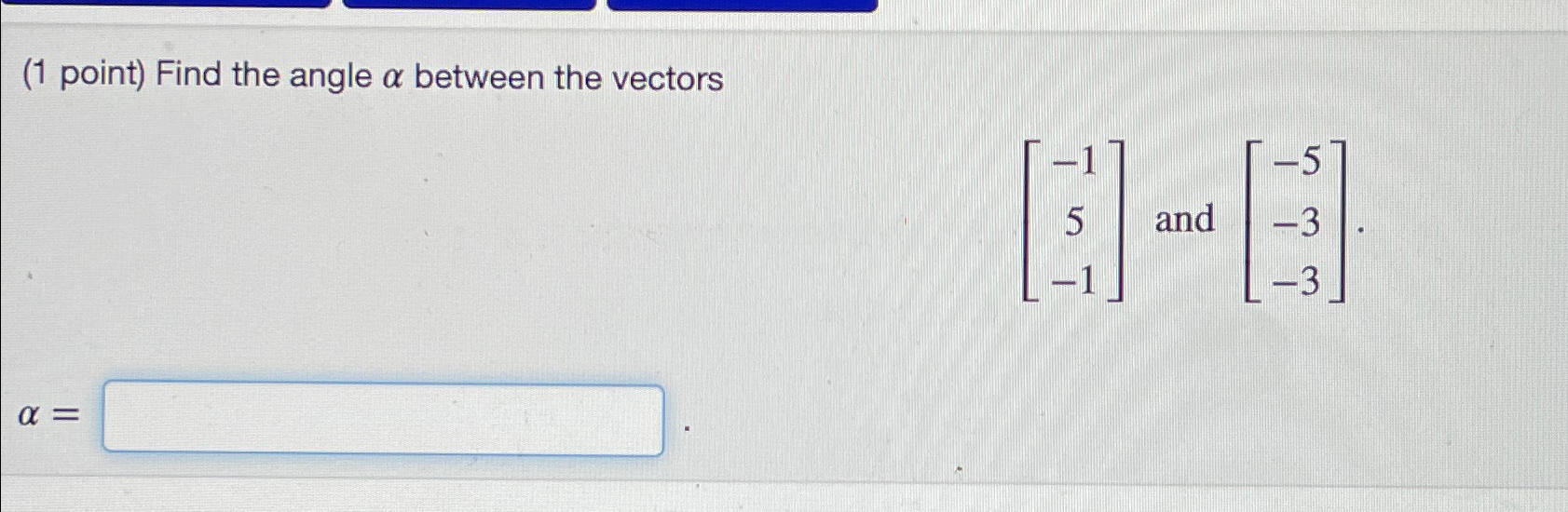 Solved (1 ﻿point) ﻿Find the angle α ﻿between the | Chegg.com