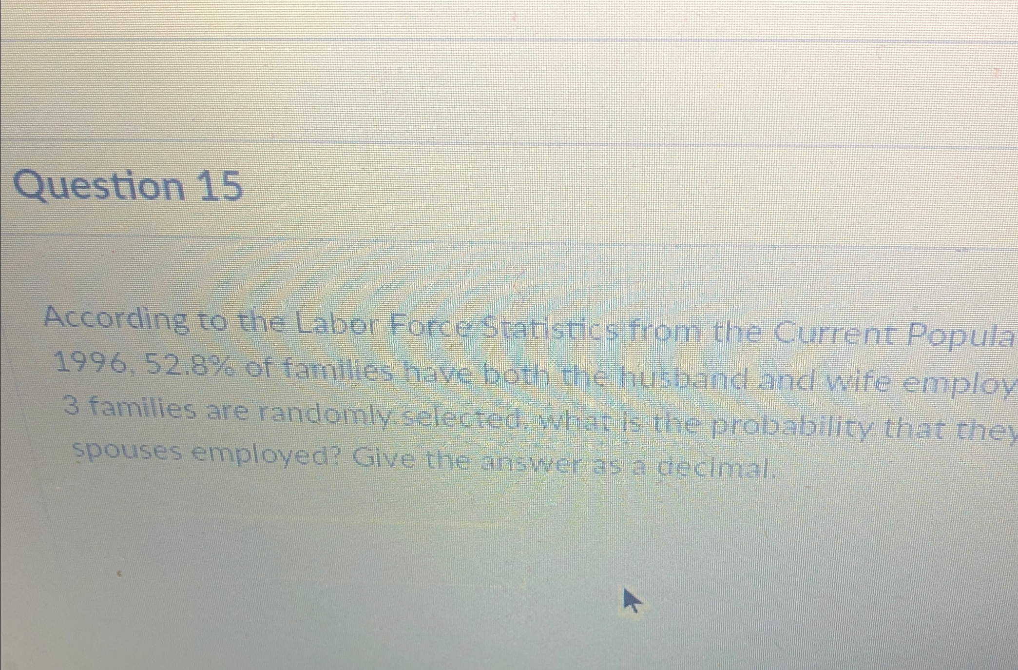 Solved Question 15According to the Labor Force Statistics | Chegg.com