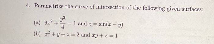 Solved 4. Parametrize the curve of intersection of the | Chegg.com