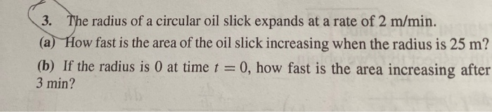 Solved 3. The radius of a circular oil slick expands at a | Chegg.com